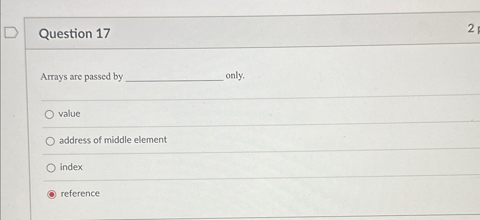 Solved Question 17Arrays are passed by only.valueaddress of | Chegg.com