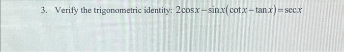 Solved 3. Verify the trigonometric identity: | Chegg.com