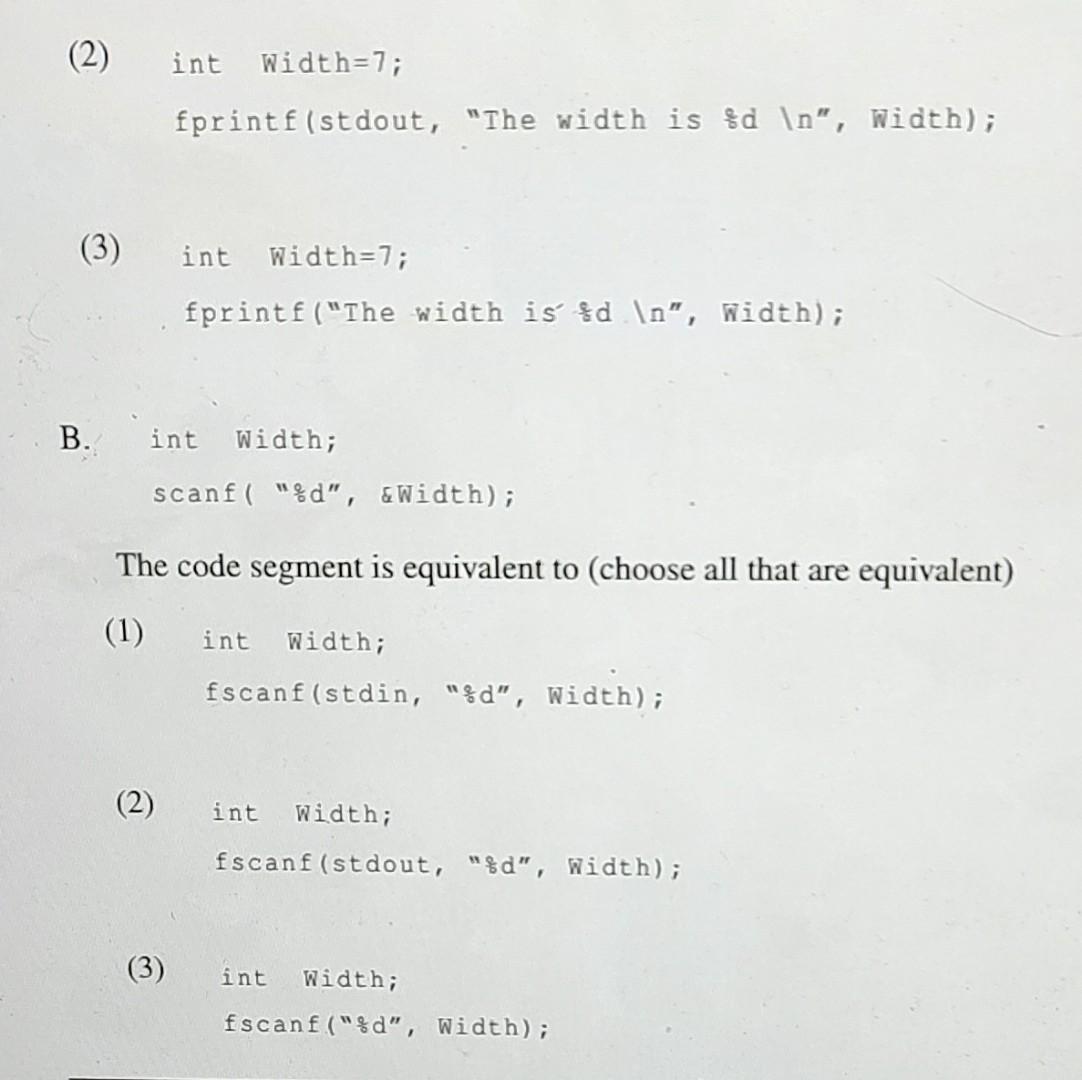 Solved 4 Considering code segments A. int width=7; printf( | Chegg.com
