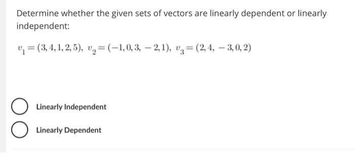 Solved Determine whether the given sets of vectors are | Chegg.com