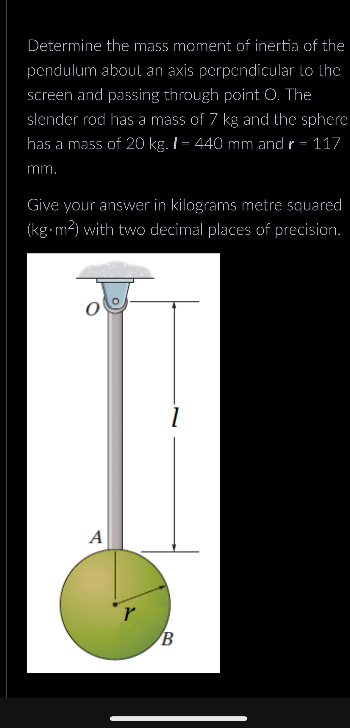 Solved Determine the mass moment of inertia of the pendulum | Chegg.com