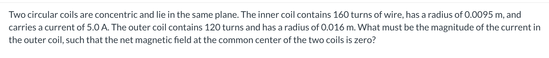 Solved Two circular coils are concentric and lie in ﻿the | Chegg.com