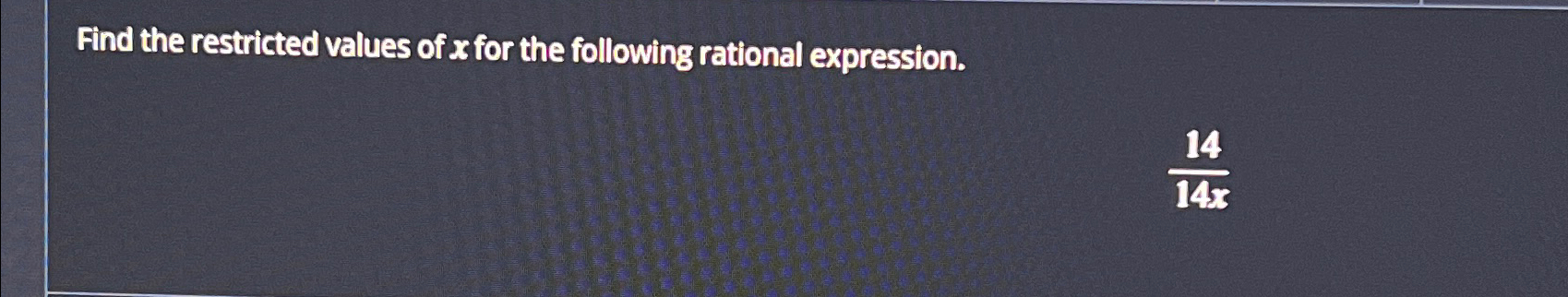 Solved Find the restricted values of x ﻿for the following | Chegg.com