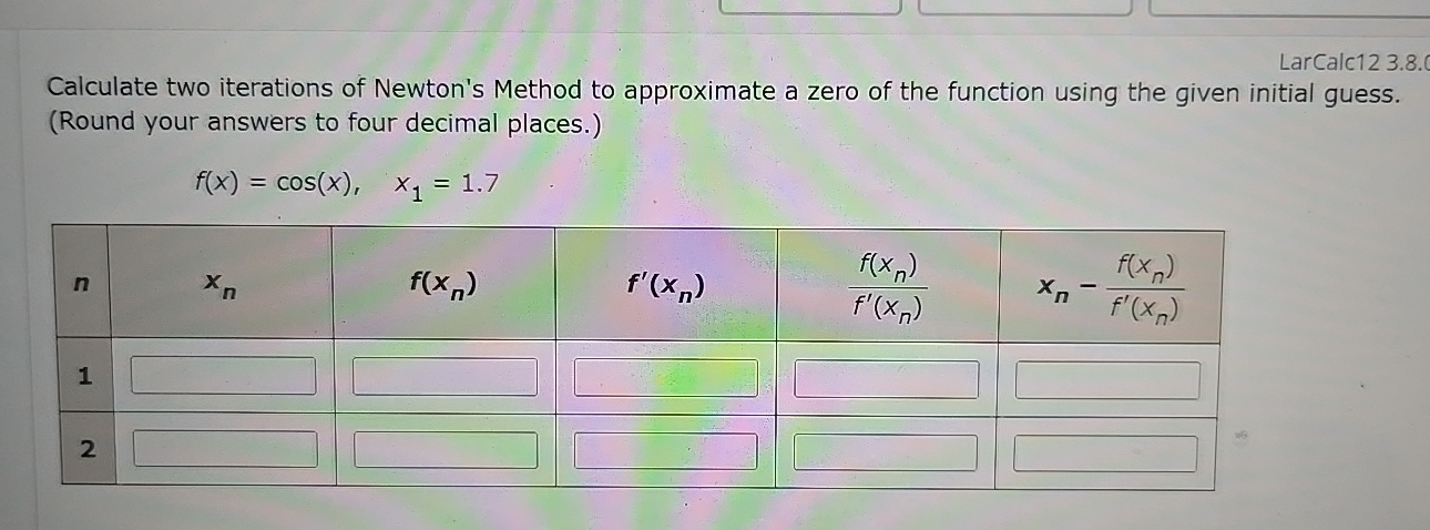 Solved LarCalc12 3.8.Calculate two iterations of Newton's | Chegg.com