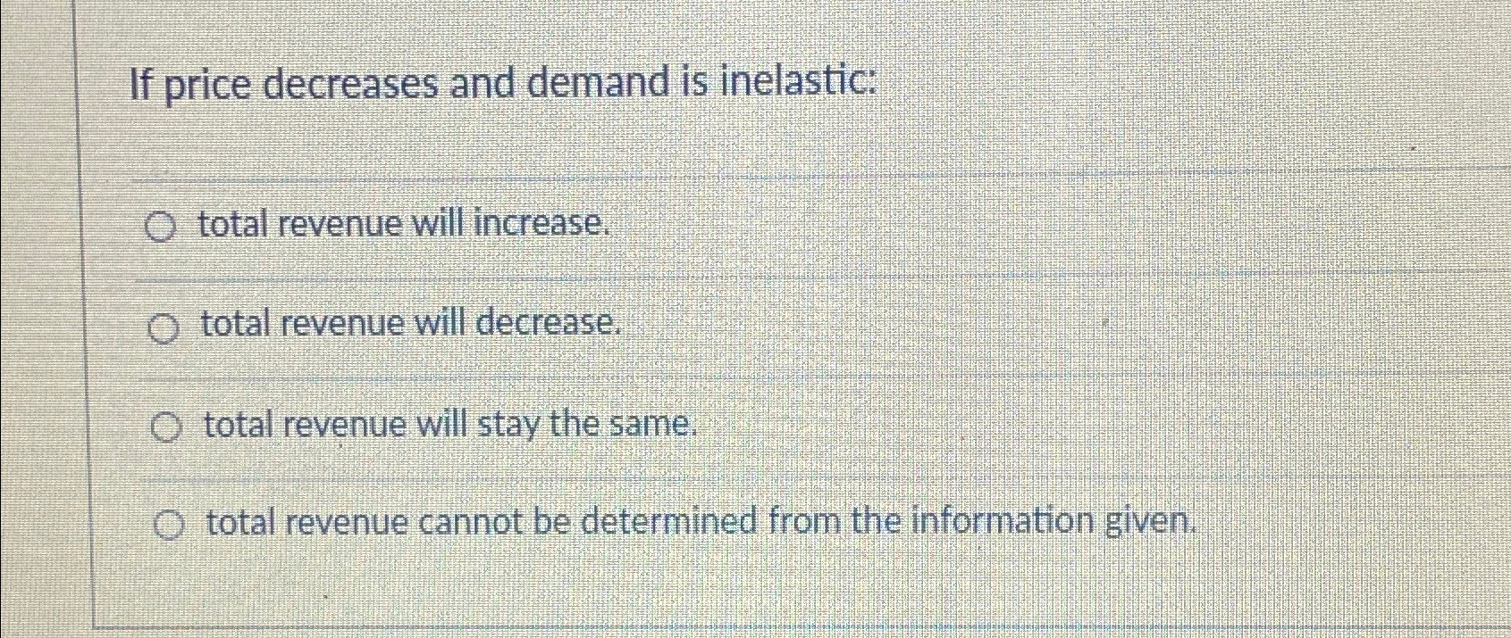 Solved If price decreases and demand is inelastic:total | Chegg.com