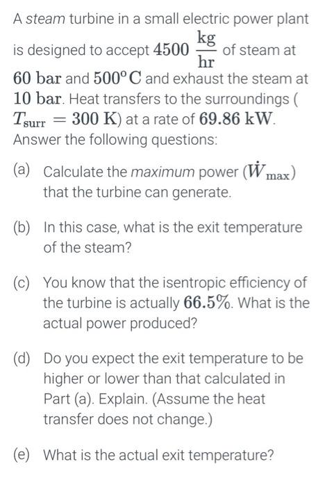 Solved A steam turbine in a small electric power plant is | Chegg.com