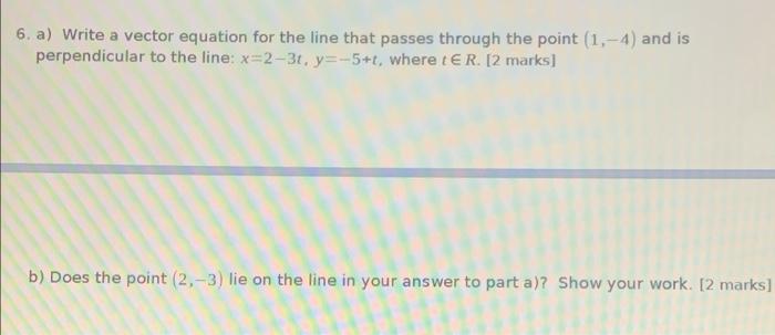 Solved 6. a) Write a vector equation for the line that | Chegg.com