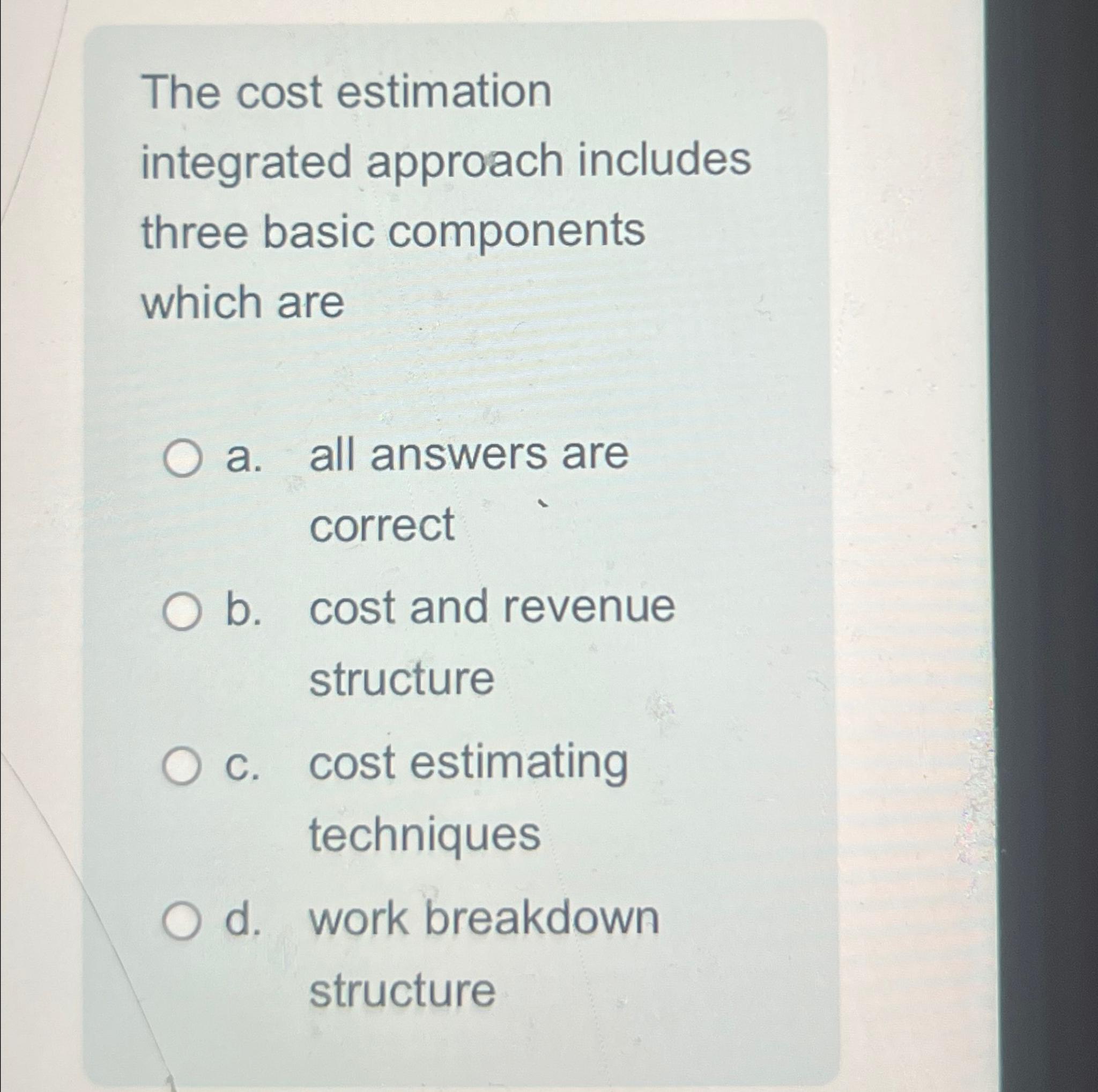 Solved The cost estimation integrated approach includes | Chegg.com