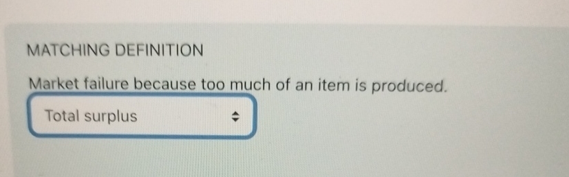 Solved MATCHING DEFINITIONMarket failure because too much of | Chegg.com