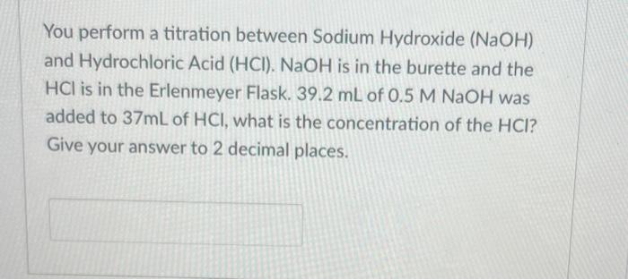 Solved You perform a titration between Sodium Hydroxide | Chegg.com