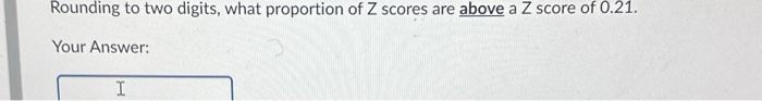 Solved Rounding to two digits, what proportion of Z scores | Chegg.com