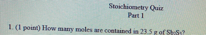 Solved Stoichiometry Quiz Part 1 1. (1 point) How many moles | Chegg.com