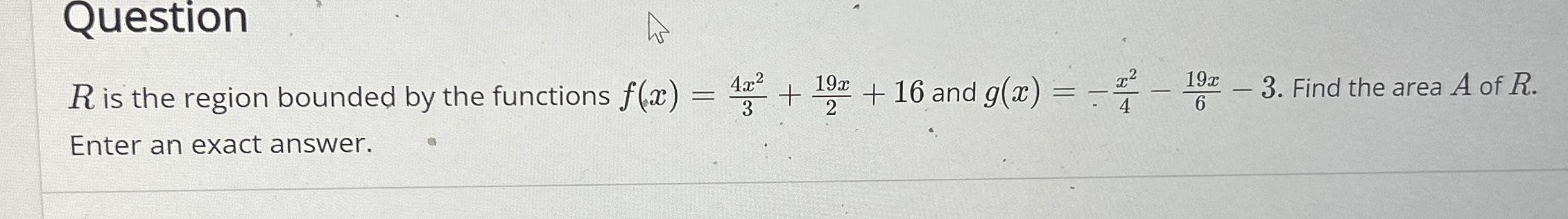 Solved QuestionR ﻿is the region bounded by the functions | Chegg.com