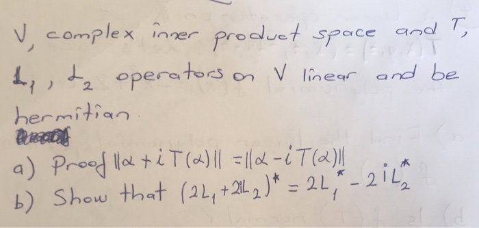 Solved V, complex inner product product space and T 1,, da | Chegg.com