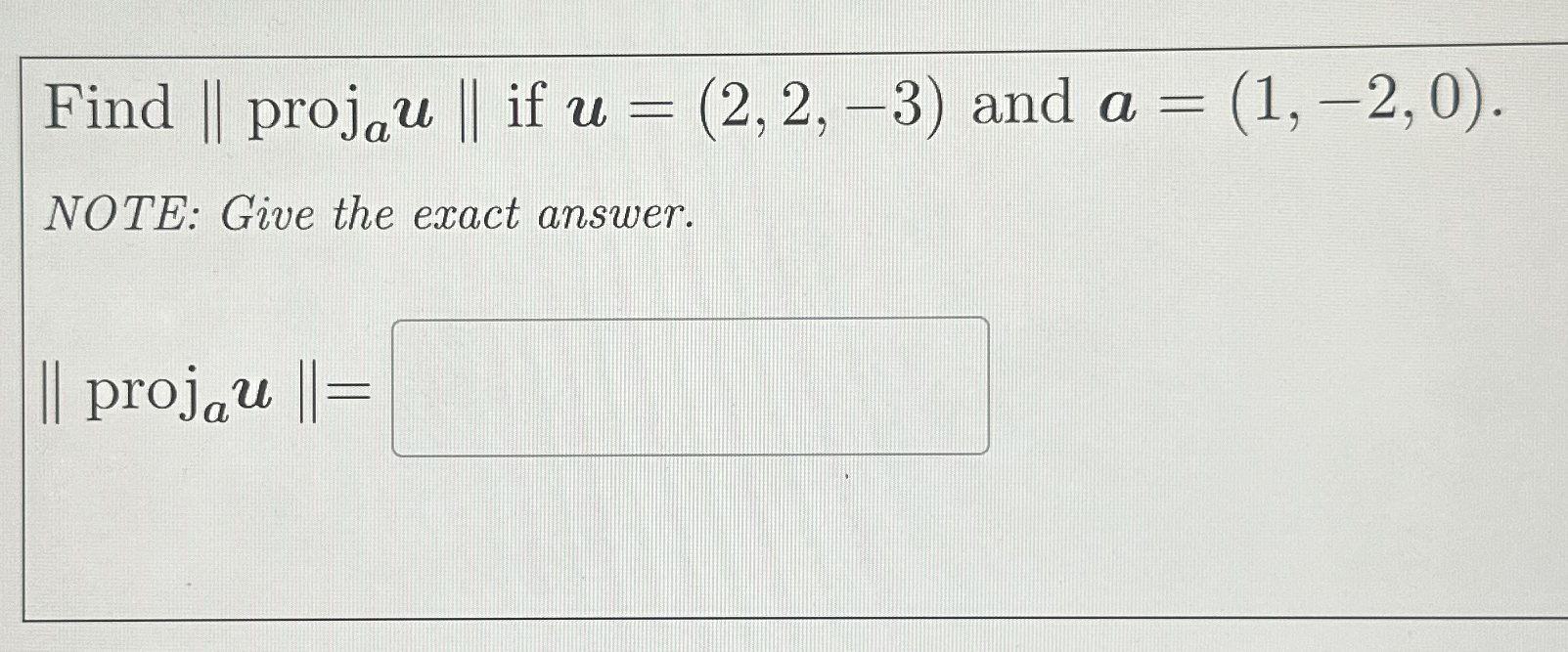 Find ||projau|| ﻿if u=(2,2,-3) ﻿and a=(1,-2,0).NOTE: | Chegg.com