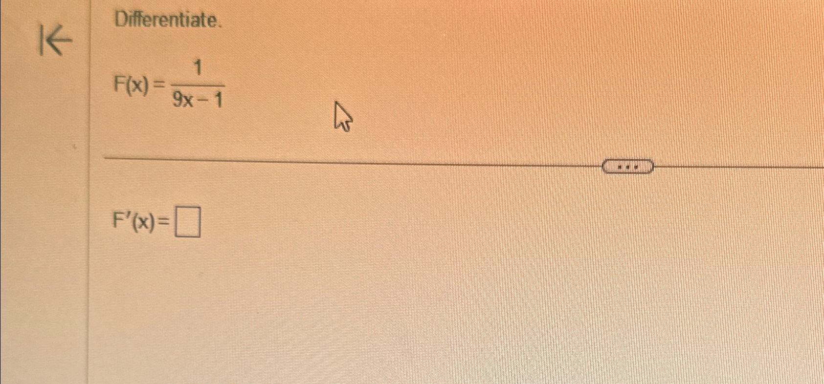 Solved Differentiate.F(x)=19x-1F'(x)= | Chegg.com Solved Differentiate.F(x)=19x-1F'(x)= | Chegg.com