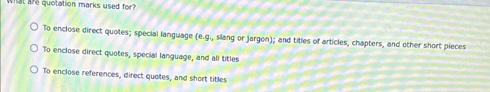 Solved are quotation marks used for?To enclose direct | Chegg.com