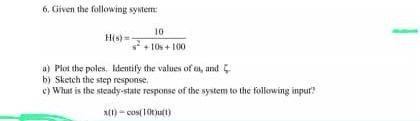 Solved 6. Given the following syitem: H(s)=s2+10k+10010 a) | Chegg.com