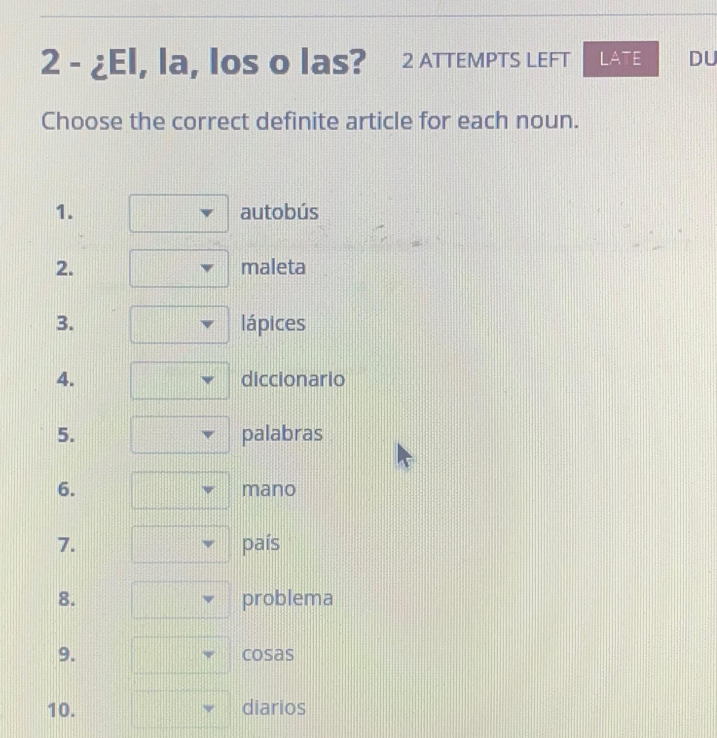 Solved 2 - ¿EI, ﻿la, ﻿los o las? 2 ﻿ATTEMPTS LEFTChoose the | Chegg.com