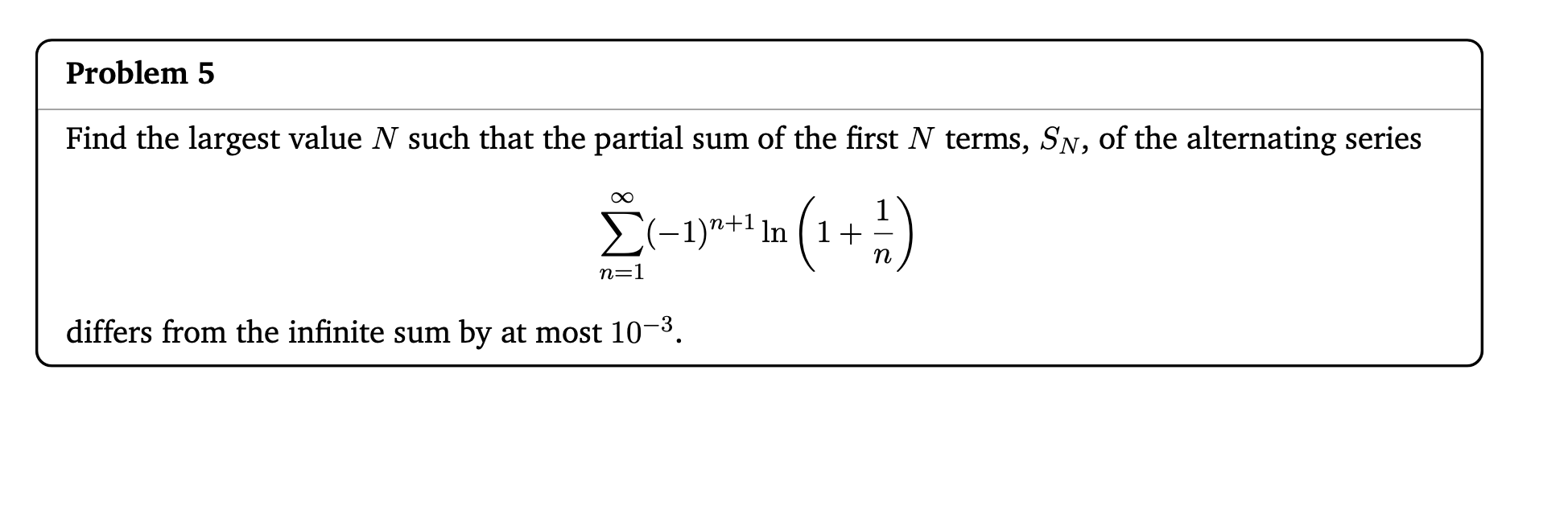 Solved Find the largest value N ﻿such that the partial sum | Chegg.com
