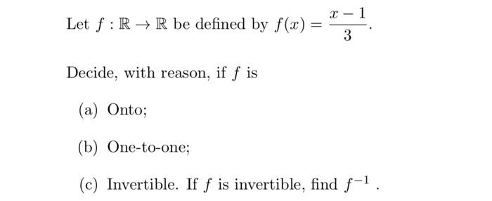 Solved Let f:R→R be defined by f(x)=3x−1. Decide, with | Chegg.com