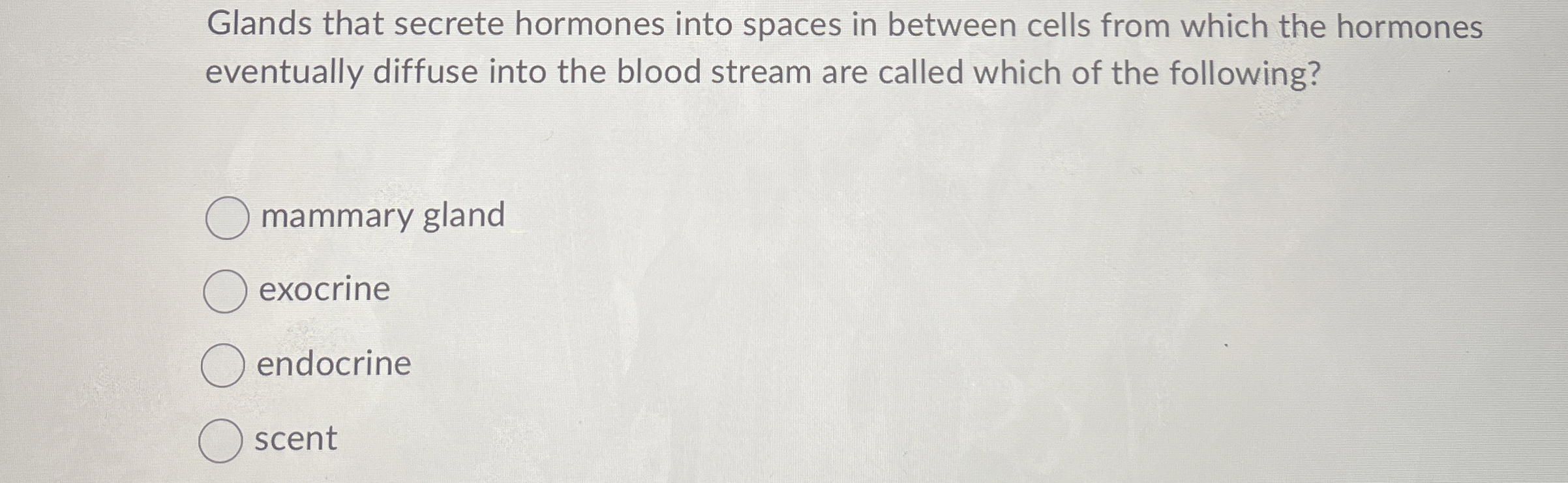 Solved Glands that secrete hormones into spaces in between | Chegg.com