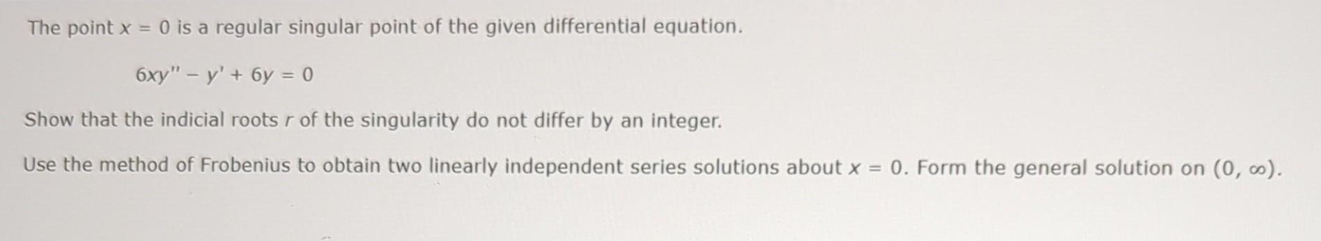 Solved The point x=0 is a regular singular point of the | Chegg.com