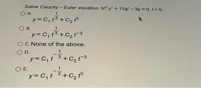 Solved Solve Cauchy-Euler equation 3t2y′′+11ty′−3y=0,t>0. A. | Chegg.com