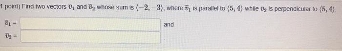 Solved 1 point) Find two vectors V, and Uy whose sum is (-2, | Chegg.com
