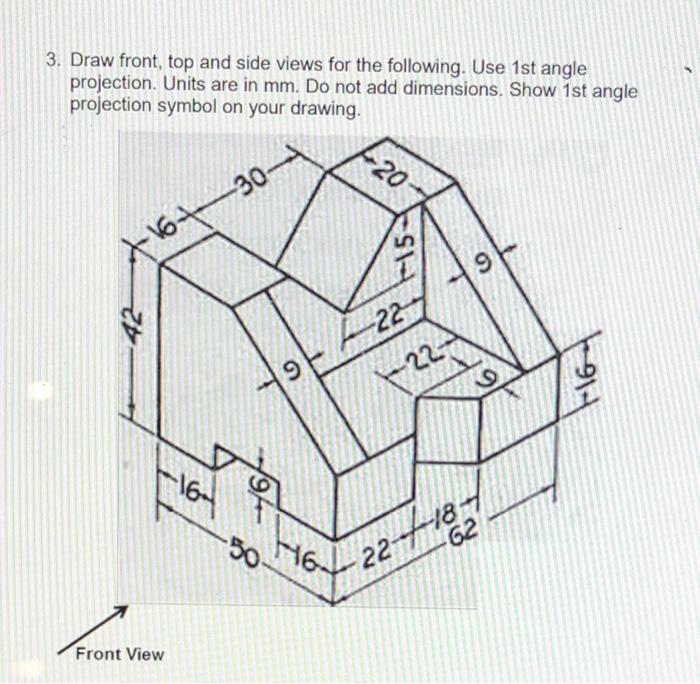 Solved 3. Draw front, top and side views for the following. | Chegg.com