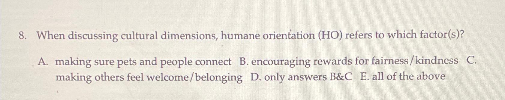 Solved When discussing cultural dimensions, humane | Chegg.com