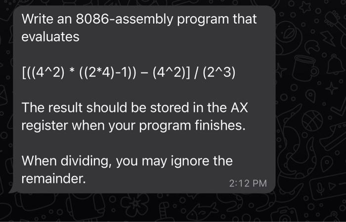 Solved Write an 8086-assembly program that evaluates [((4^2) | Chegg.com