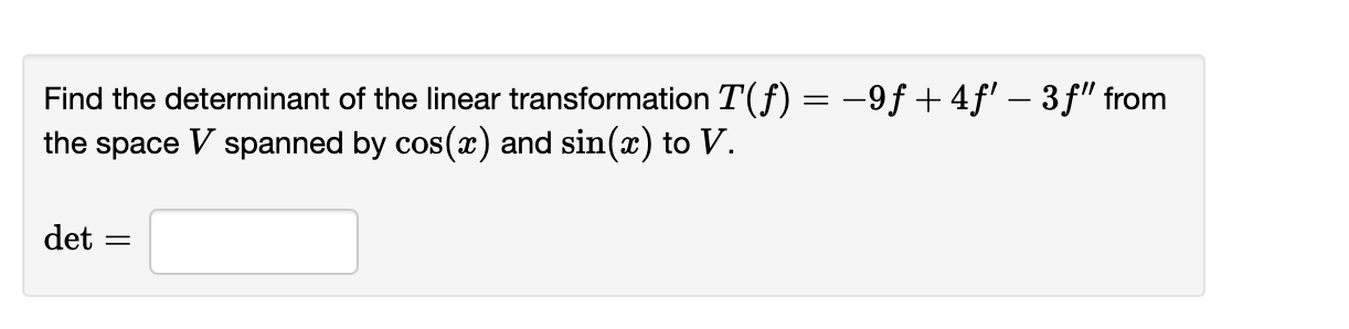 Solved Find the determinant of the linear transformation | Chegg.com