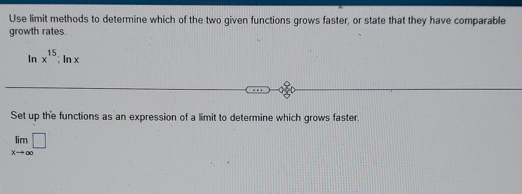 Solved Use limit methods to determine which of the two given | Chegg.com