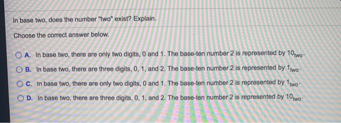 Solved In base two, does the number "two" exist? Explain. | Chegg.com