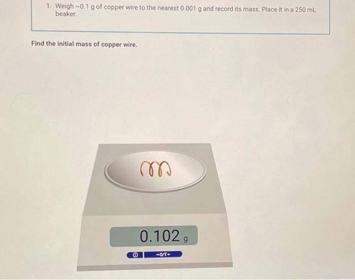 Solved 1. Weigh ∼0.1 g of copper wire to the nearest 0.001 g | Chegg.com