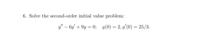 Solved 6. Solve the second-order initial value problem: | Chegg.com