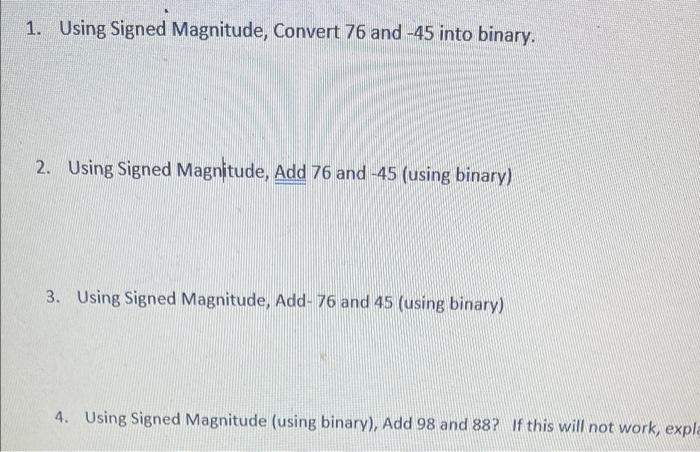 Solved 1. Using Signed Magnitude, Convert 76 and -45 into | Chegg.com