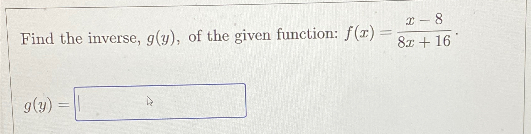 Solved Find the inverse, g(y), ﻿of the given function: | Chegg.com