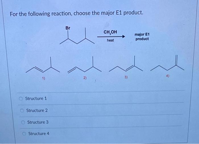 Solved For the following reaction, choose the major E1 | Chegg.com