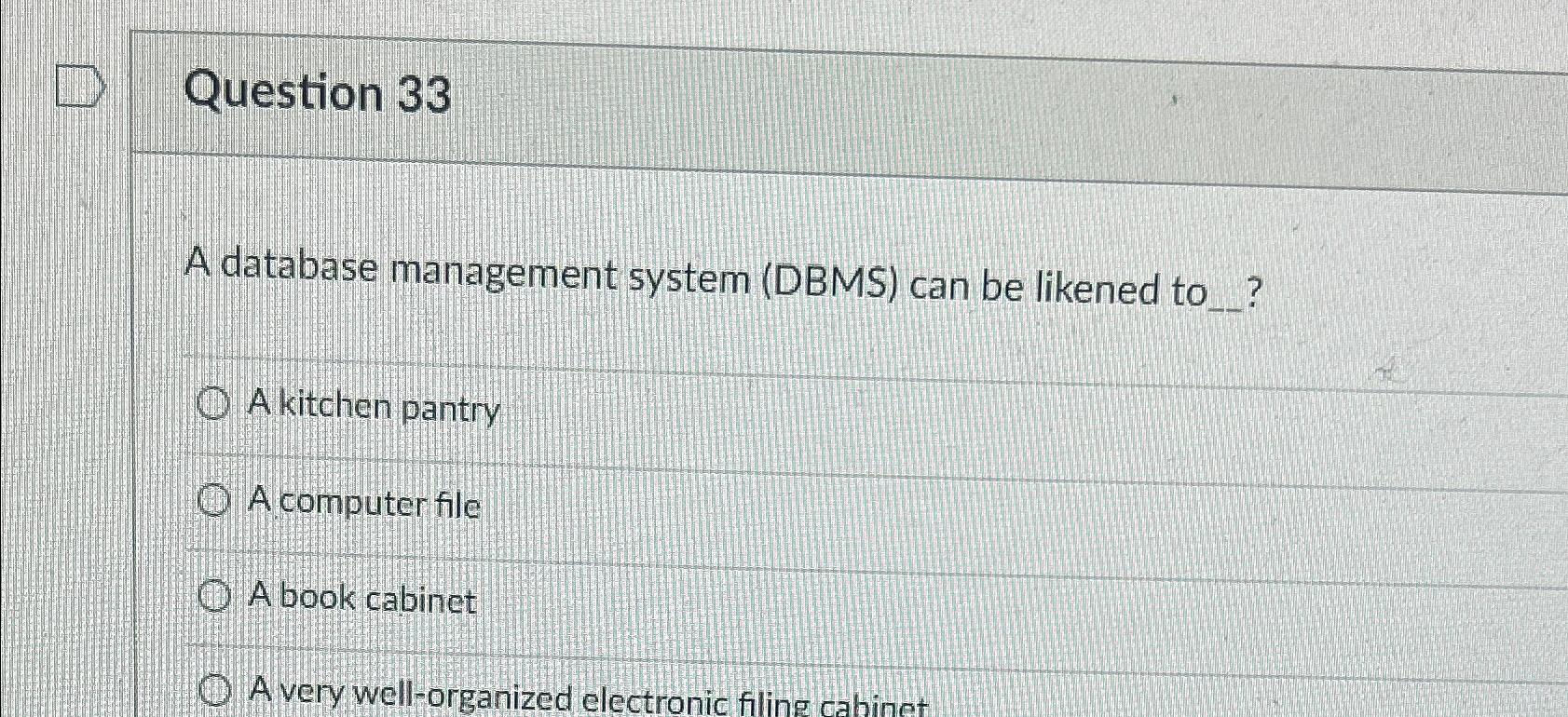 Solved Question 33A database management system (DBMS) ﻿can | Chegg.com
