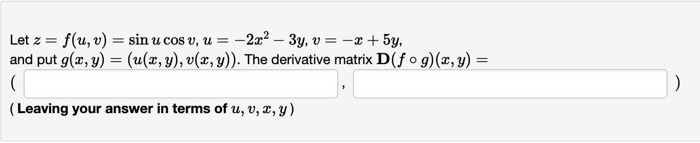 Let z=f(u,v)=sinucosv,u=-2x2-3y,v=-x+5y,and put | Chegg.com