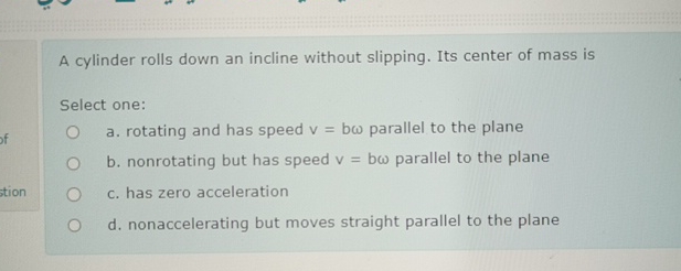 A cylinder rolls down an incline without slipping. | Chegg.com