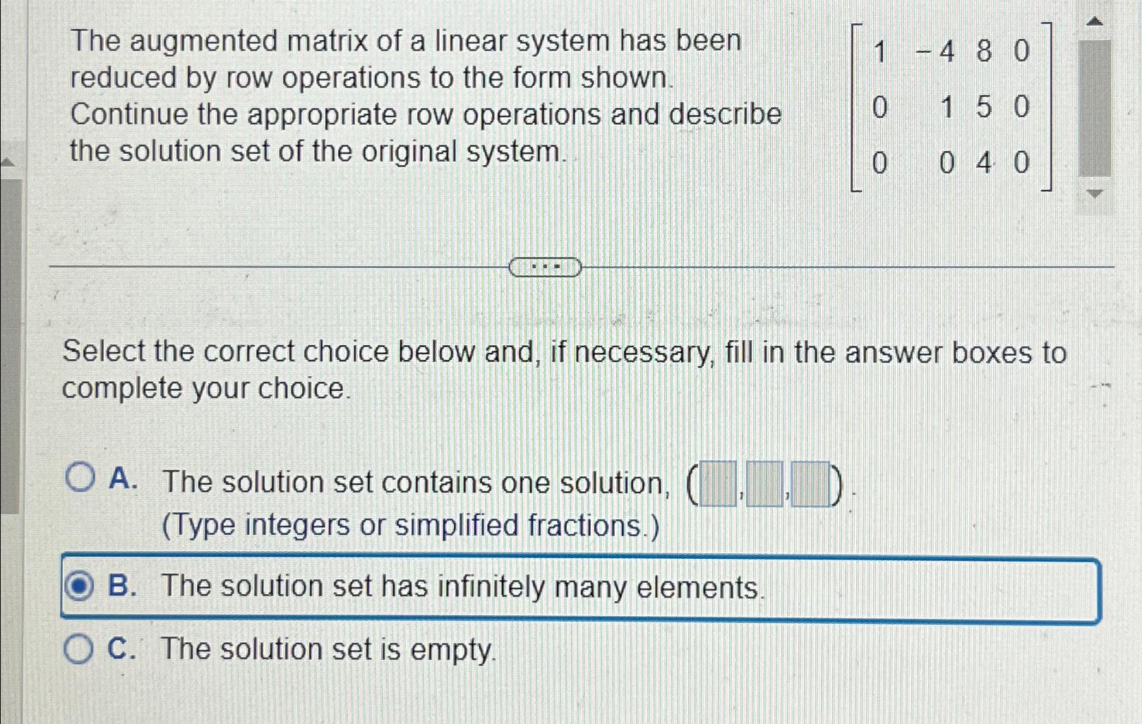 Solved The augmented matrix of a linear system has been | Chegg.com