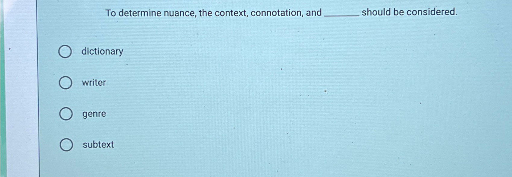 Solved To determine nuance, the context, connotation, and | Chegg.com