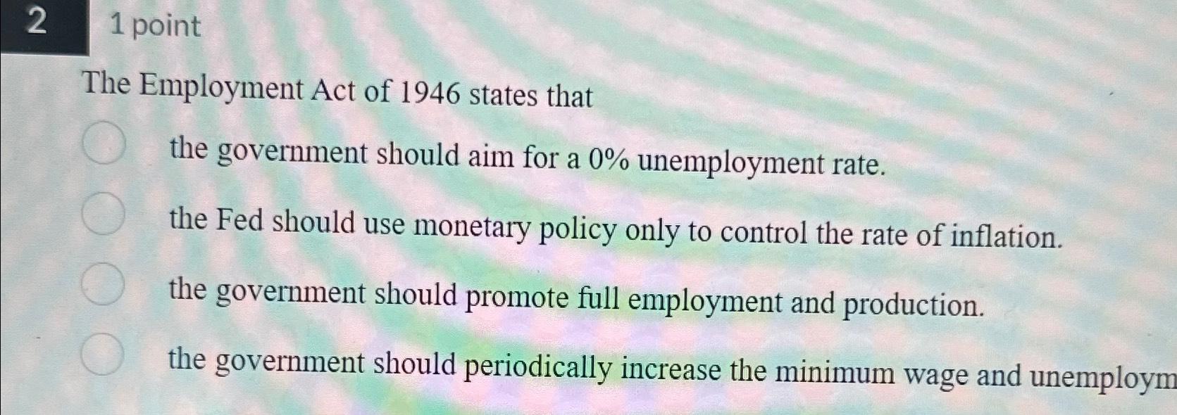 Solved The Employment Act of 1946 ﻿states that the | Chegg.com