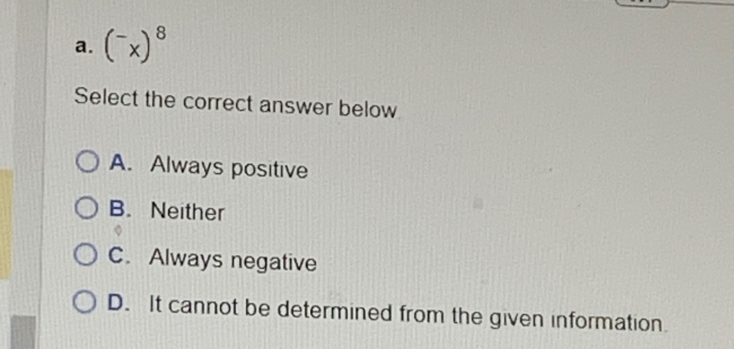 Solved a. (-x)8Select the correct answer belowA. ﻿Always | Chegg.com