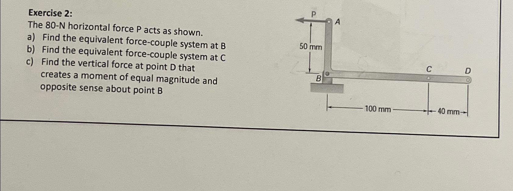 Solved Exercise 2:The 80-N ﻿horizontal force P ﻿acts as | Chegg.com