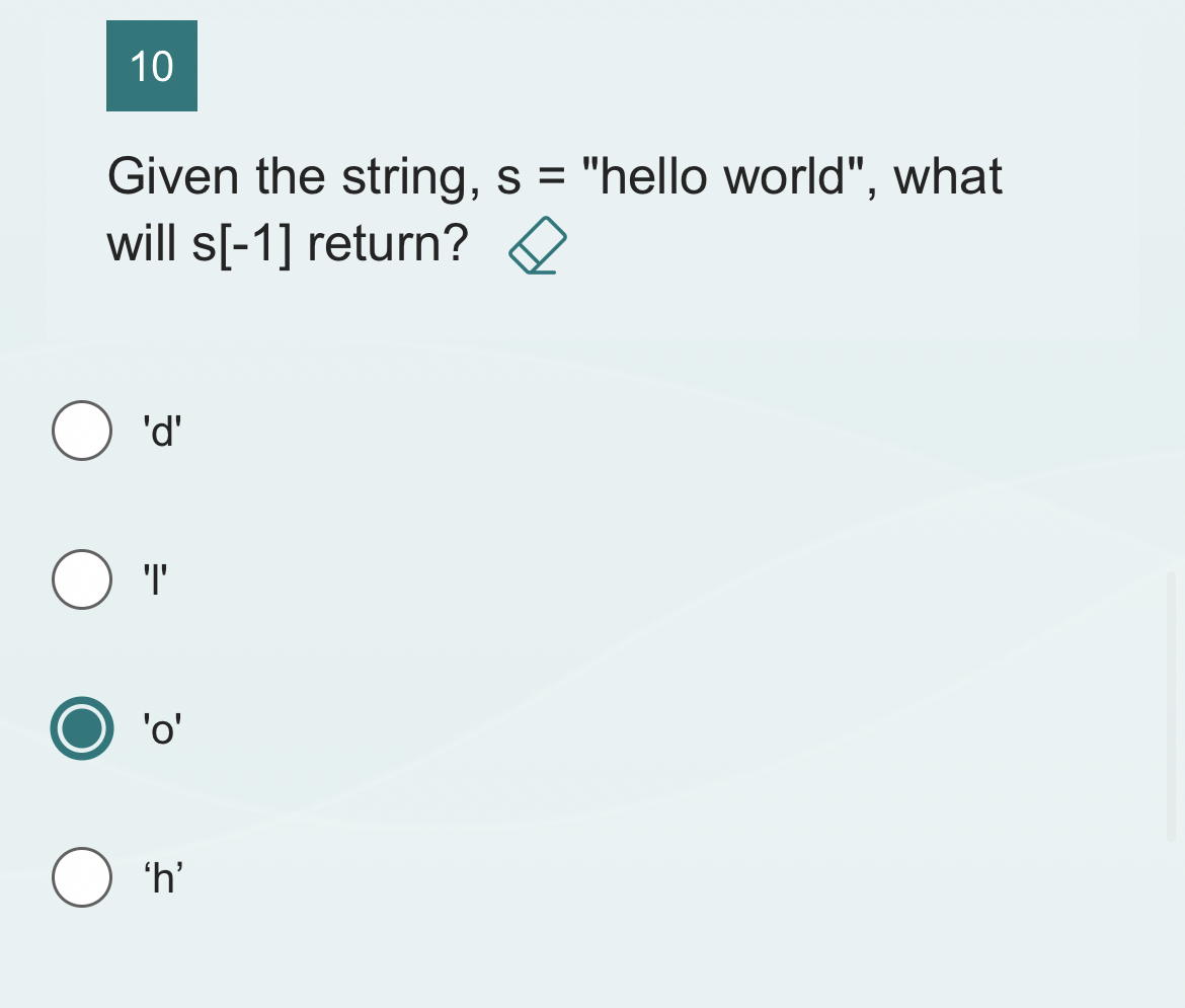 Solved Given the string, s= ﻿"hello world", what will s[-1] | Chegg.com