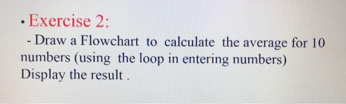 Solved • Exercise 2: Draw a Flowchart to calculate the | Chegg.com
